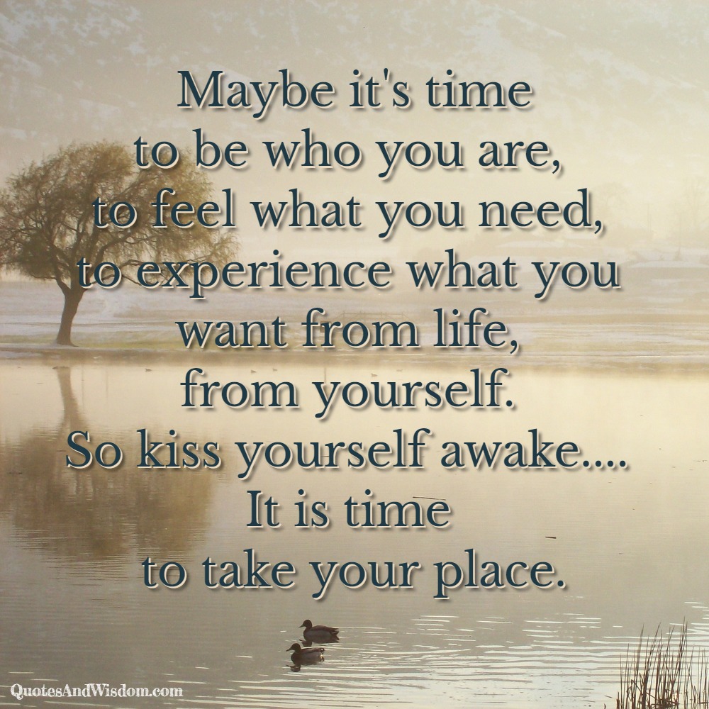 QuotesAndWisdom.com - Quote: It is time to take your place.
